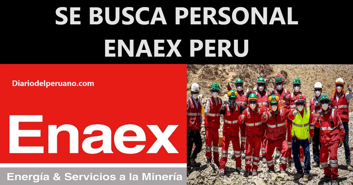SE BUSCA PERSONAL PARA ENAEX PERU