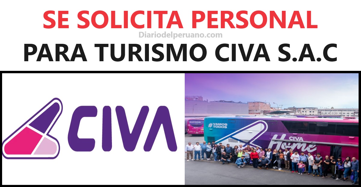 SE SOLICITA PERSONAL PARA LA EMPRESA TURISMO CIVA S.A.C